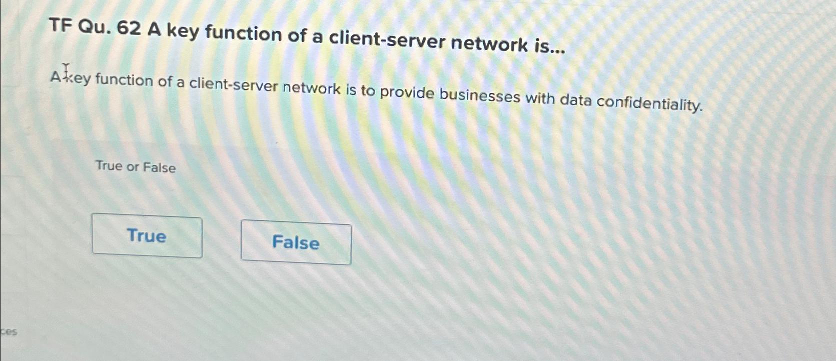 Solved TF Qu. 62 ﻿A key function of a client-server network | Chegg.com