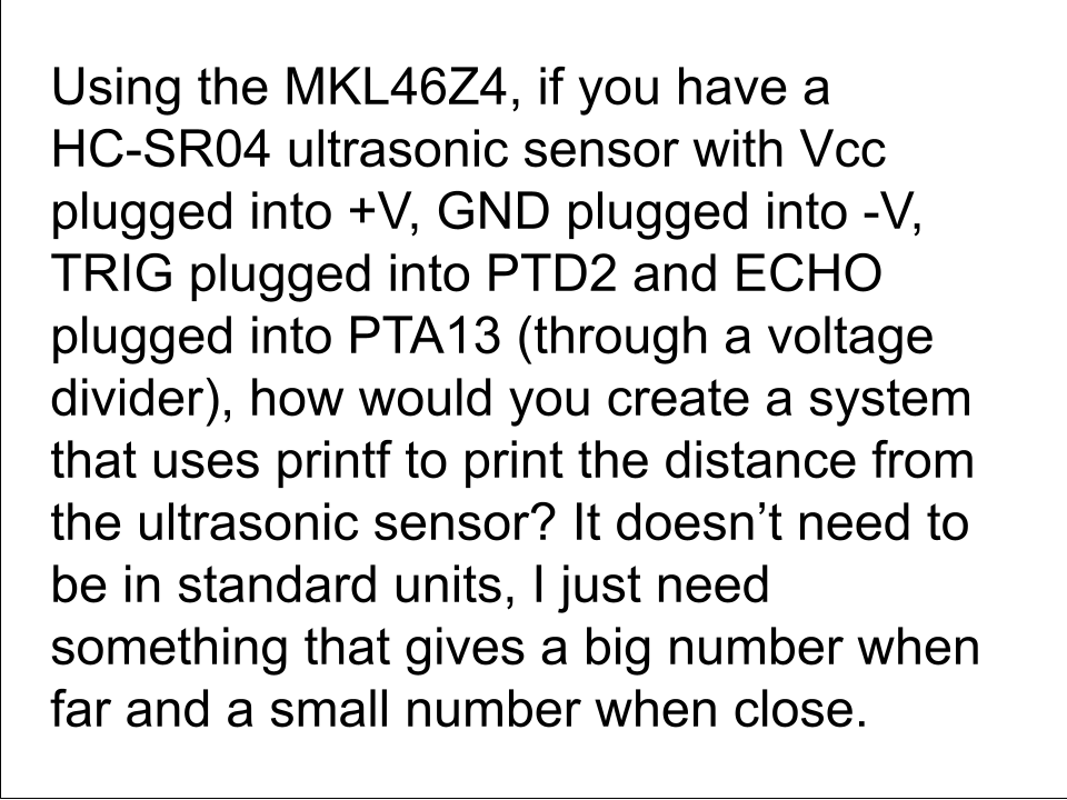 Solved Using the MKL46Z4, ﻿if you have a HC-SR04 ﻿ultrasonic | Chegg.com