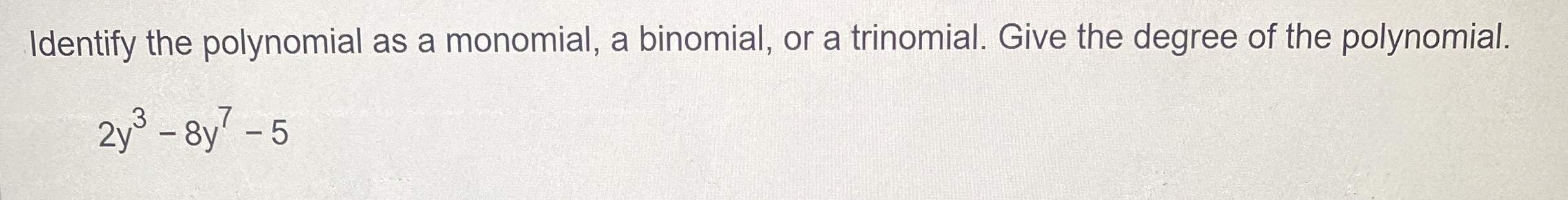 Solved Identify the polynomial as a monomial, a binomial, or | Chegg.com