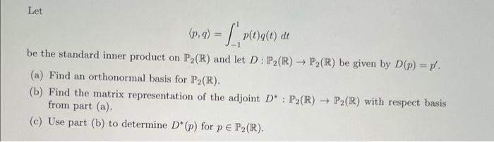 Solved p,q =∫−11p(t)q(t)dt be the standard inner product on | Chegg.com