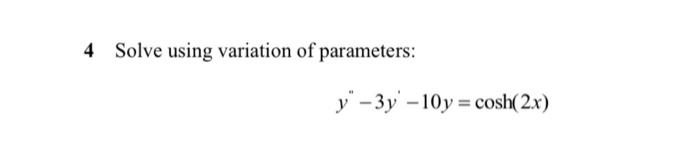 Solved 4 Solve using variation of parameters: | Chegg.com