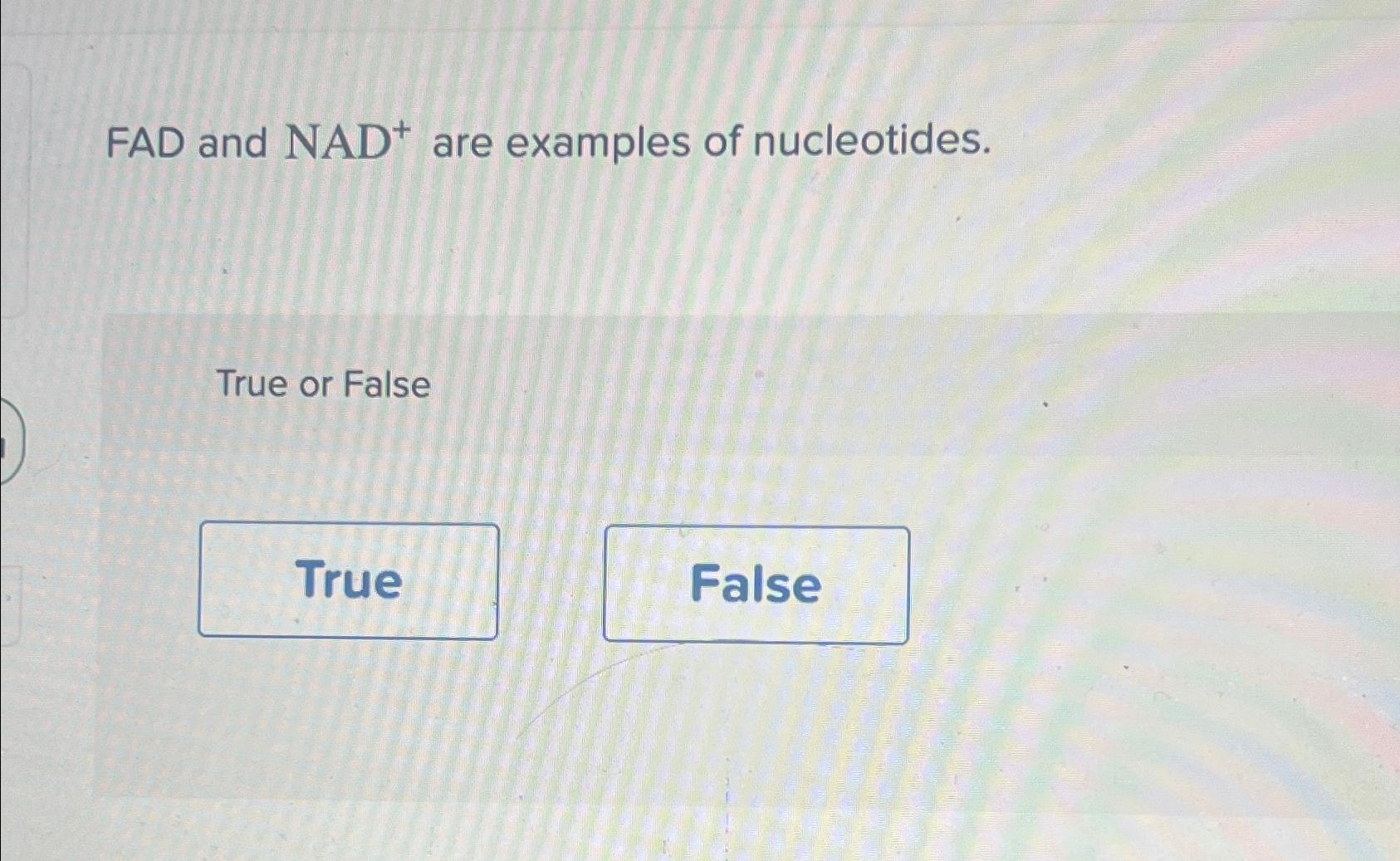 Solved FAD and NAD ?+are examples of nucleotides.True or | Chegg.com