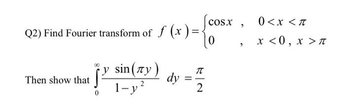 Solved Q2) Find Fourier transform of f(x)={cosx0,0 | Chegg.com