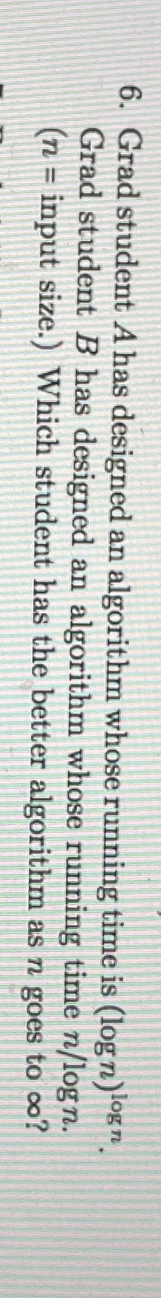 Solved Grad student A has designed an algorithm whose | Chegg.com