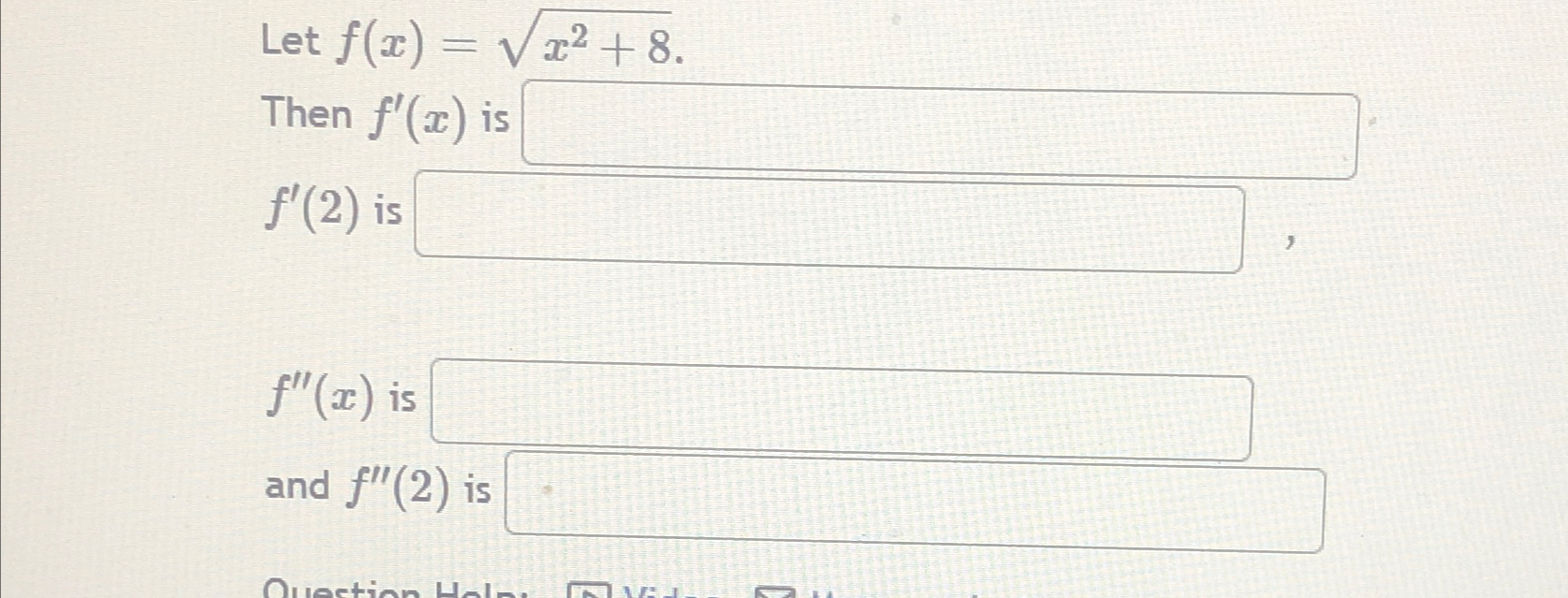 Solved Let f(x)=x2+82Then f'(x) f'(2) ﻿isf''(x) ﻿is and | Chegg.com