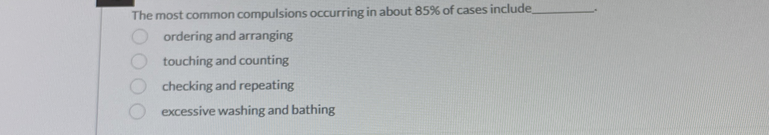Solved The most common compulsions occurring in about 85% | Chegg.com