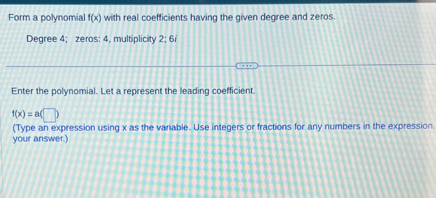 Solved Form a polynomial f(x) ﻿with real coefficients having | Chegg.com