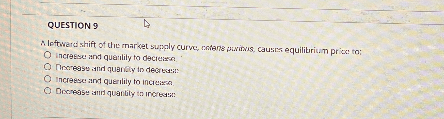 QUESTION 9A leftward shift of the market supply | Chegg.com