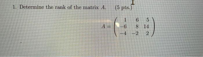 Solved 1. Determine the rank of the matrix A. A = ਇਲਾਕੇ ਵਿੱਚ | Chegg.com