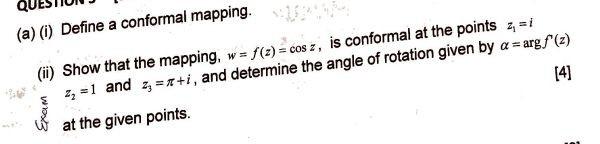 Solved (a) (1) Define a conformal mapping. [4] (ii) Show | Chegg.com