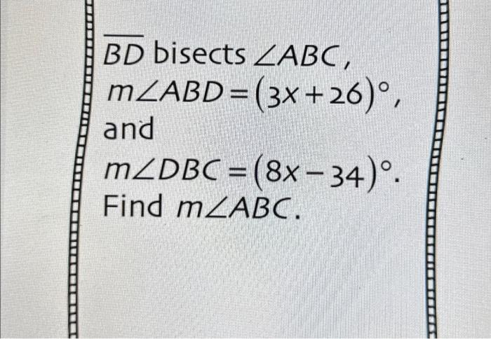 Solved BD bisects angle ABC, angle ABD = (3x+26)°, and angle | Chegg.com