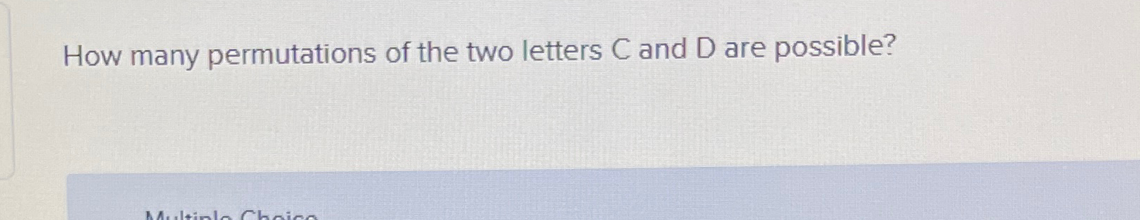 Solved How many permutations of the two letters C and D are | Chegg.com
