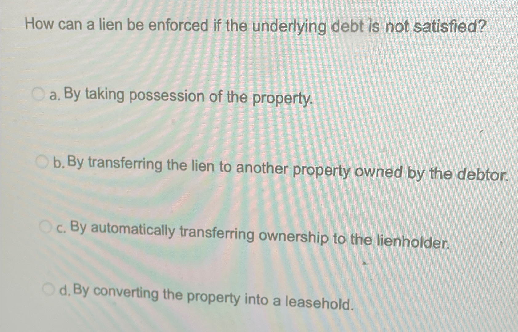 Solved How can a lien be enforced if the underlying debt is | Chegg.com