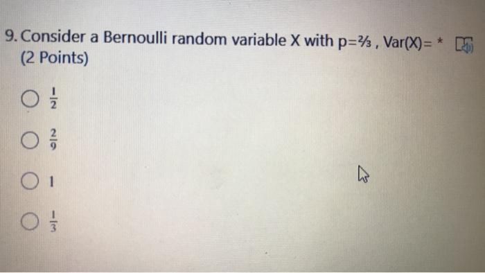 Solved 9. Consider a Bernoulli random variable X with p=43, | Chegg.com