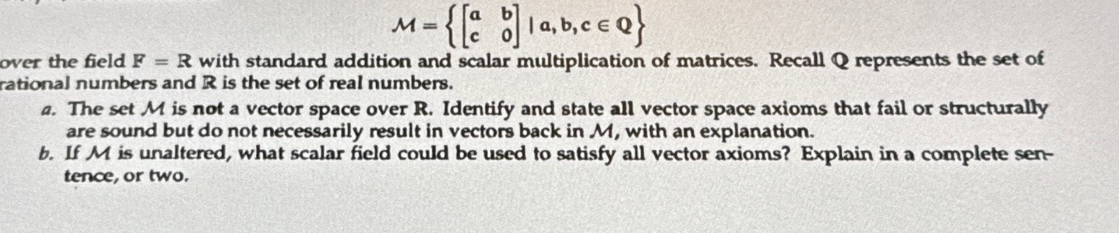 Solved M={[abc0]|a,b,cinQ}over the field F=R ﻿with standard | Chegg.com
