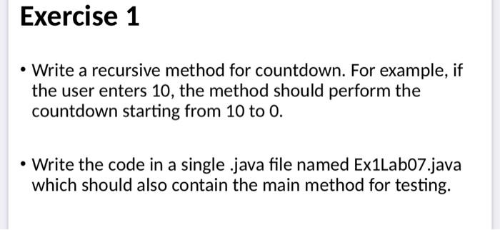 Solved Exercise 1 • Write a recursive method for countdown. | Chegg.com