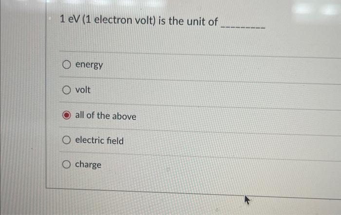 Solved 1eV (1 electron volt) is the unit of energy volt all | Chegg.com