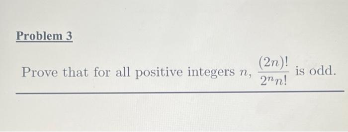 Solved Prove that for all positive integers n,2nn!(2n)! is | Chegg.com