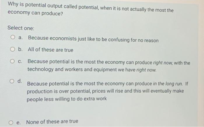 Solved Why is potential output called potential, when it is | Chegg.com