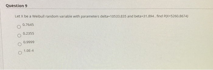 Solved Question 8 Let X be a Weibull random variable with | Chegg.com