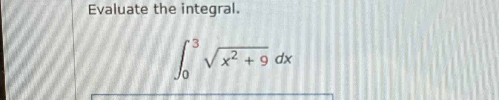 Solved Evaluate the integral.∫03x2+92dx | Chegg.com