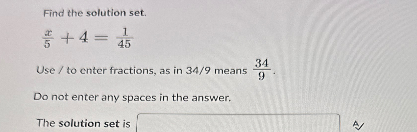 Solved Find the solution set.x5+4=145Use / ﻿to enter | Chegg.com