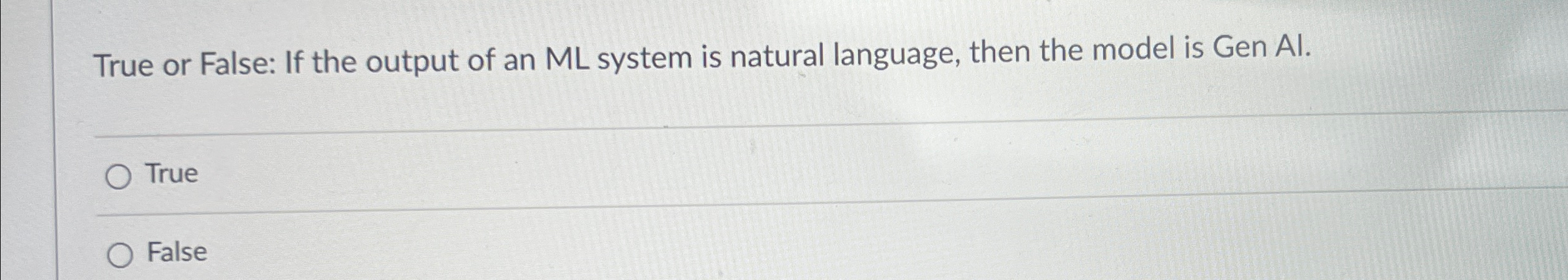 Solved True or False: If the output of an ML system is | Chegg.com