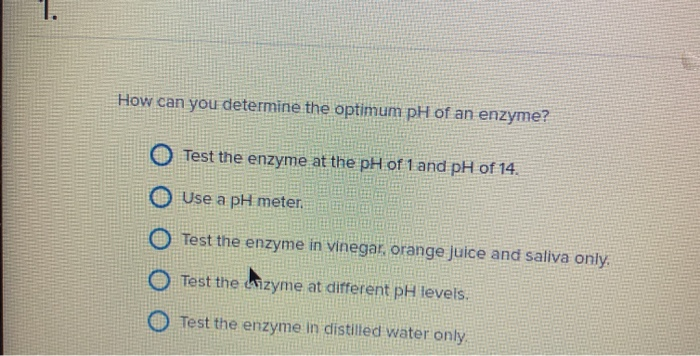 Solved How can you determine the optimum pH of an enzyme? | Chegg.com
