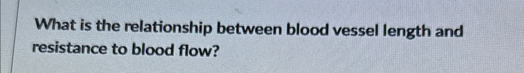 Solved What is the relationship between blood vessel length | Chegg.com