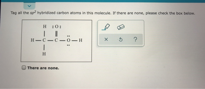 Solved Tag all the sp2 hybridized carbon atoms in this | Chegg.com