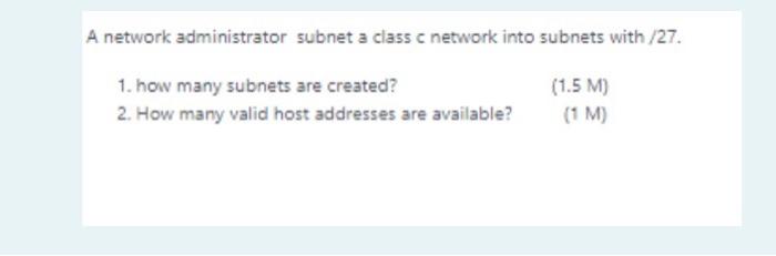 Solved A network administrator subnet a class c network into | Chegg.com