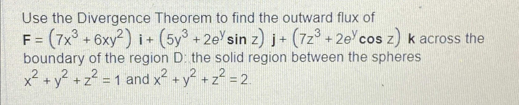 Solved Use the Divergence Theorem to find the outward flux | Chegg.com