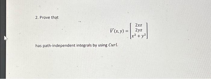 Solved 2. Prove that 2xz 2yz x² + y² V(x, y) = - 3 = has | Chegg.com