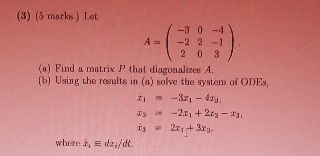 Solved (3) (5 marks.) Let A=⎝⎛−3−22020−4−13⎠⎞ (a) Find a | Chegg.com