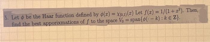Solved 5. Let ϕ be the Haar function defined by | Chegg.com