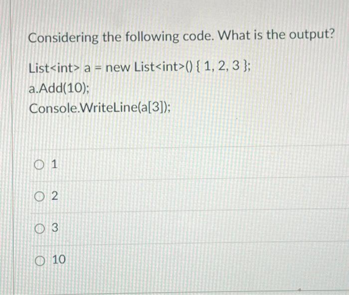 Solved Considering the following code. What is the output? | Chegg.com