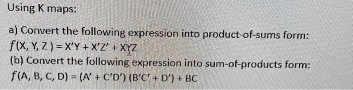 Solved Using K maps: a) Convert the following expression | Chegg.com