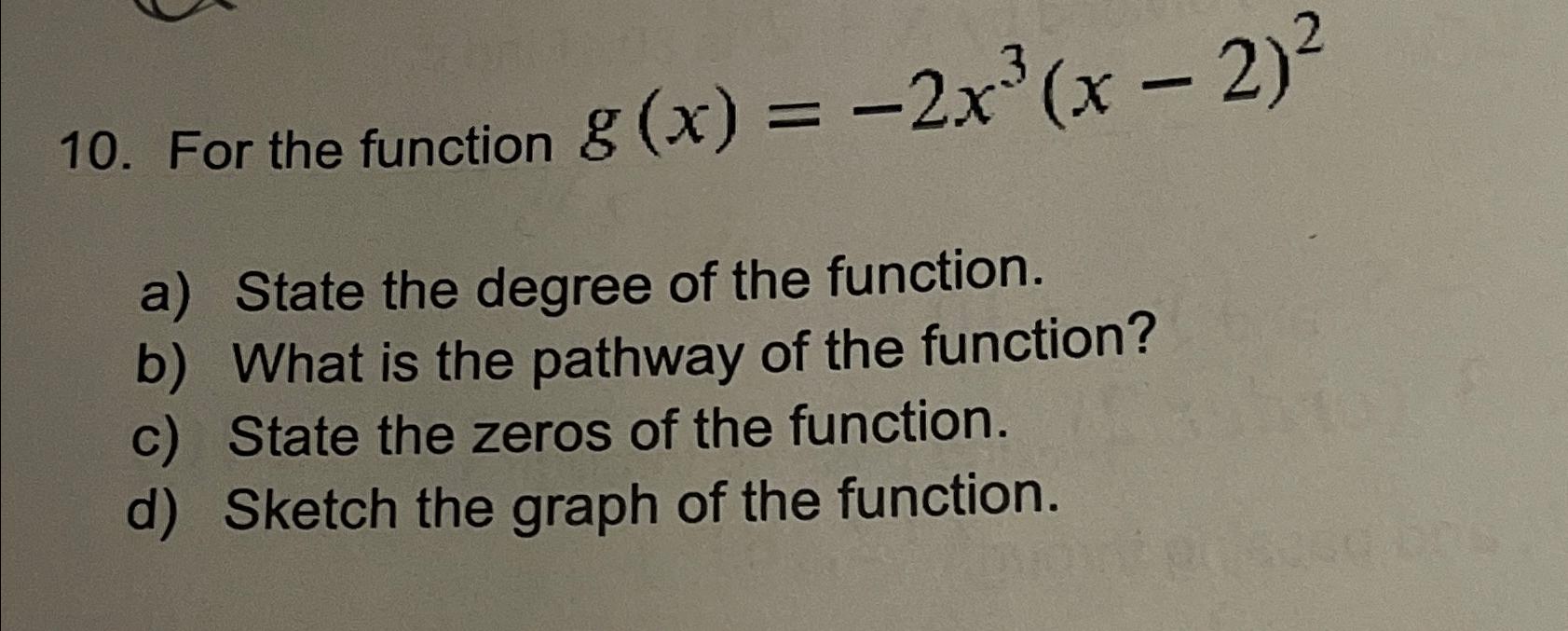 Solved For the function g(x)=-2x3(x-2)2a) ﻿State the degree | Chegg.com