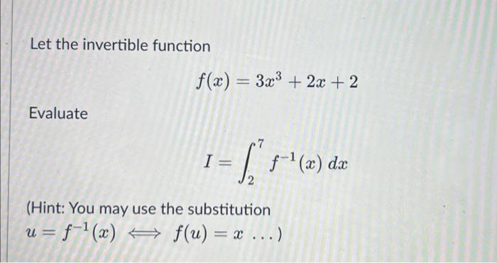 Let the invertible function f(x)=3x3+2x+2 Evaluate | Chegg.com