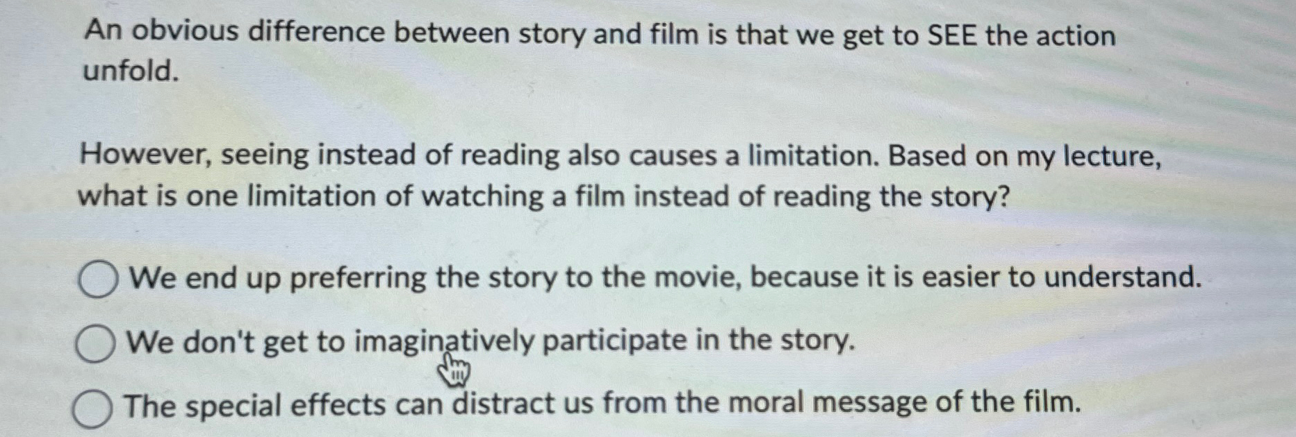 Solved An obvious difference between story and film is that | Chegg.com