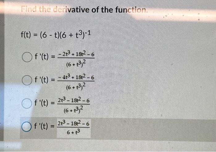 Solved Find the derivative of the function. f(t) = (6 - t)(6 | Chegg.com