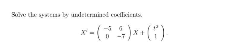 Solved Solve the systems by undetermined coefficients. | Chegg.com