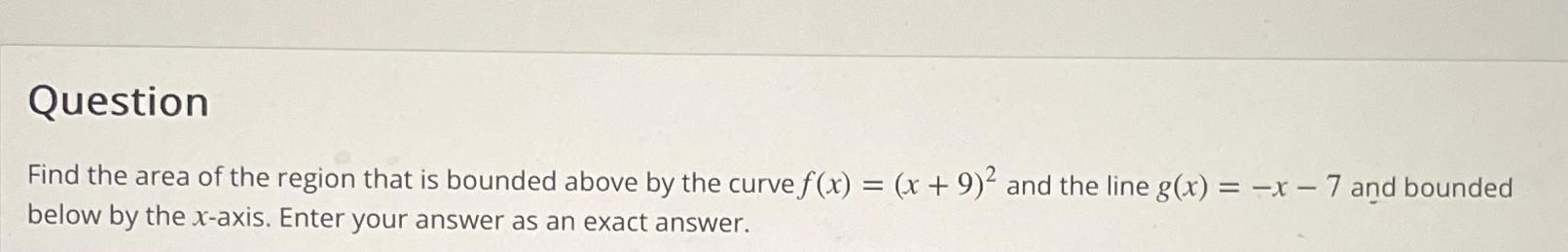Solved QuestionFind the area of the region that is bounded | Chegg.com