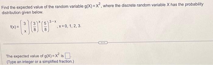 Solved Find the expected value of the random variable g(X) = | Chegg.com