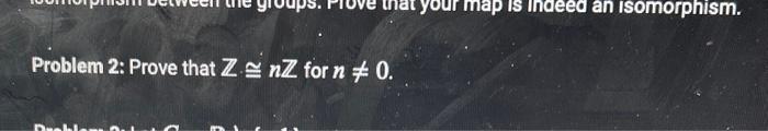 Solved Problem 2: Prove that Z≅nZ for n =0. | Chegg.com