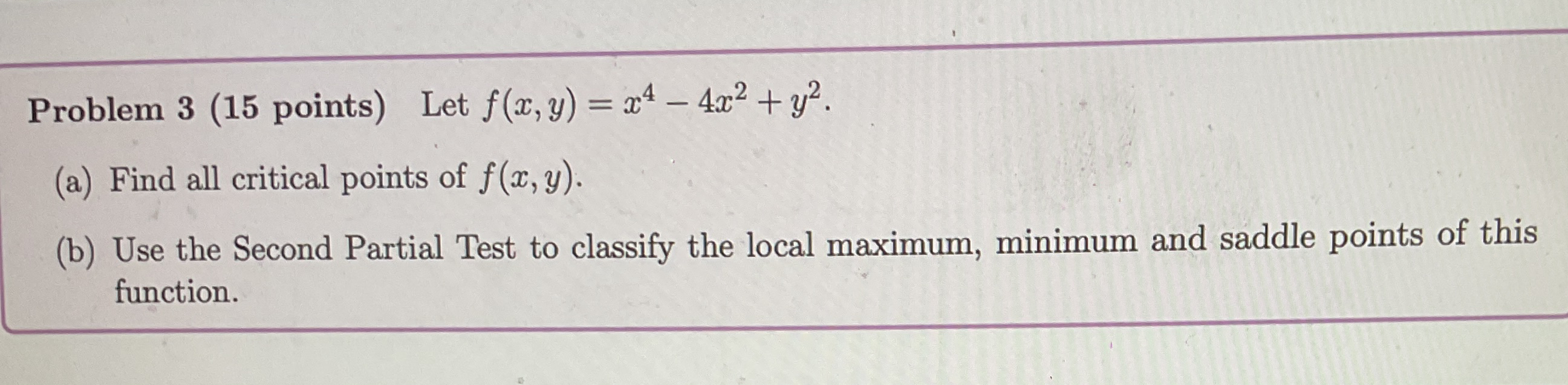 Solved Problem 3 (15 ﻿points) ﻿Let f(x,y)=x4-4x2+y2.(a) | Chegg.com