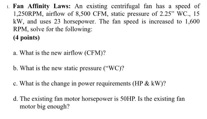 Solved 1. Fan Affinity Laws: An existing centrifugal fan has | Chegg.com