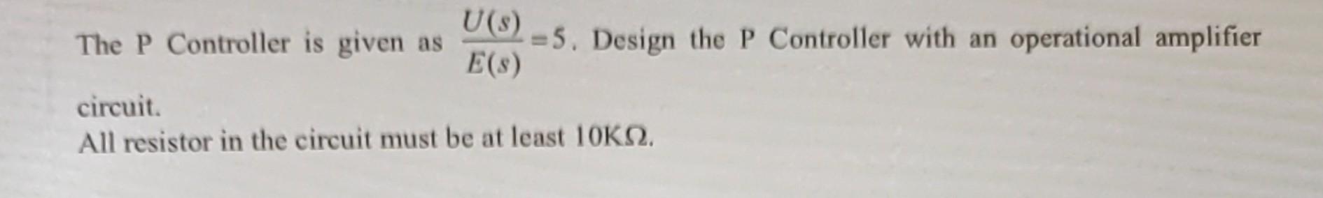 Solved The P Controller Is Given As E S U S 5 Design The P