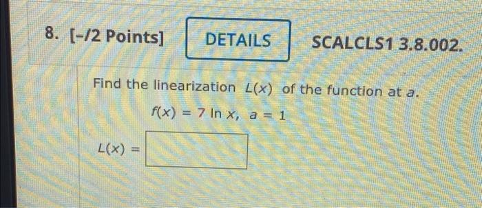 Solved Find the linearization L(x) of the function at a. | Chegg.com