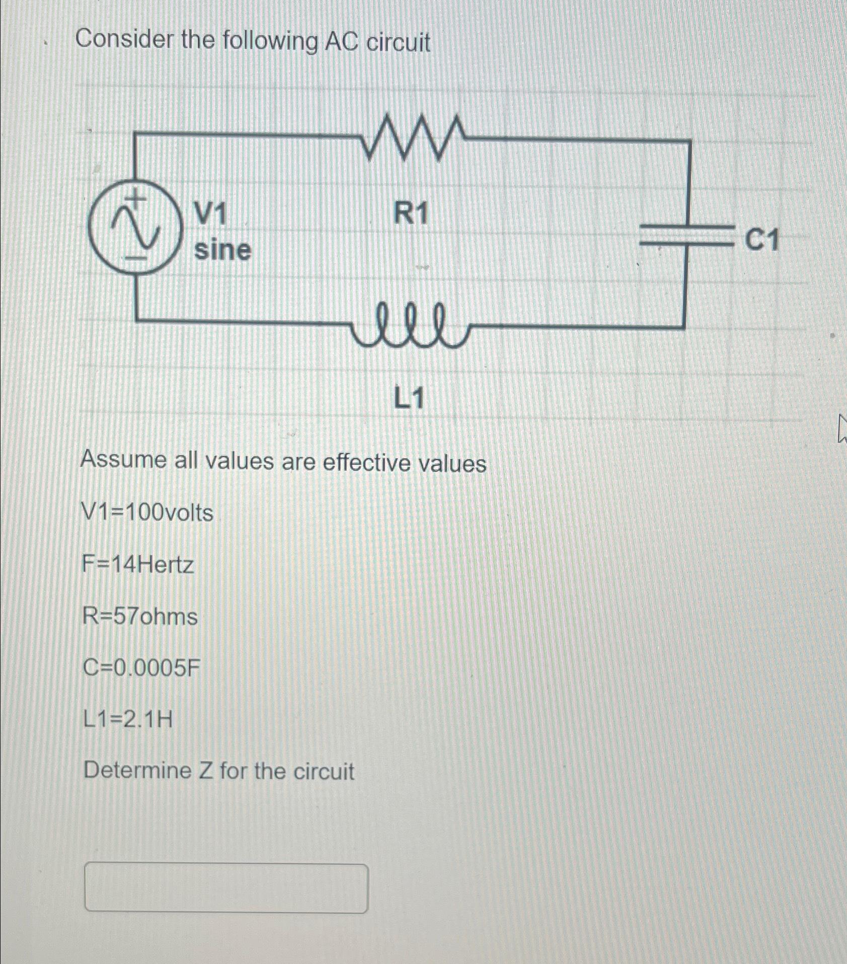Solved Consider the following AC ﻿circuitAssume all values | Chegg.com